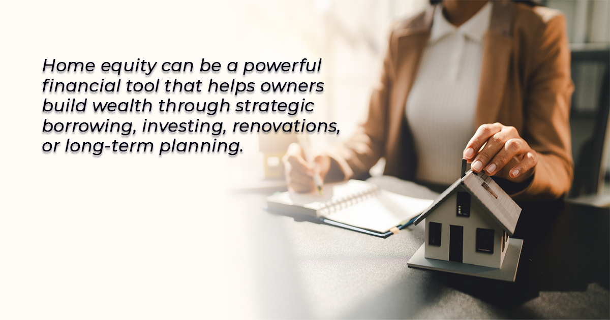 Don't Let Your Equity Sit Idle